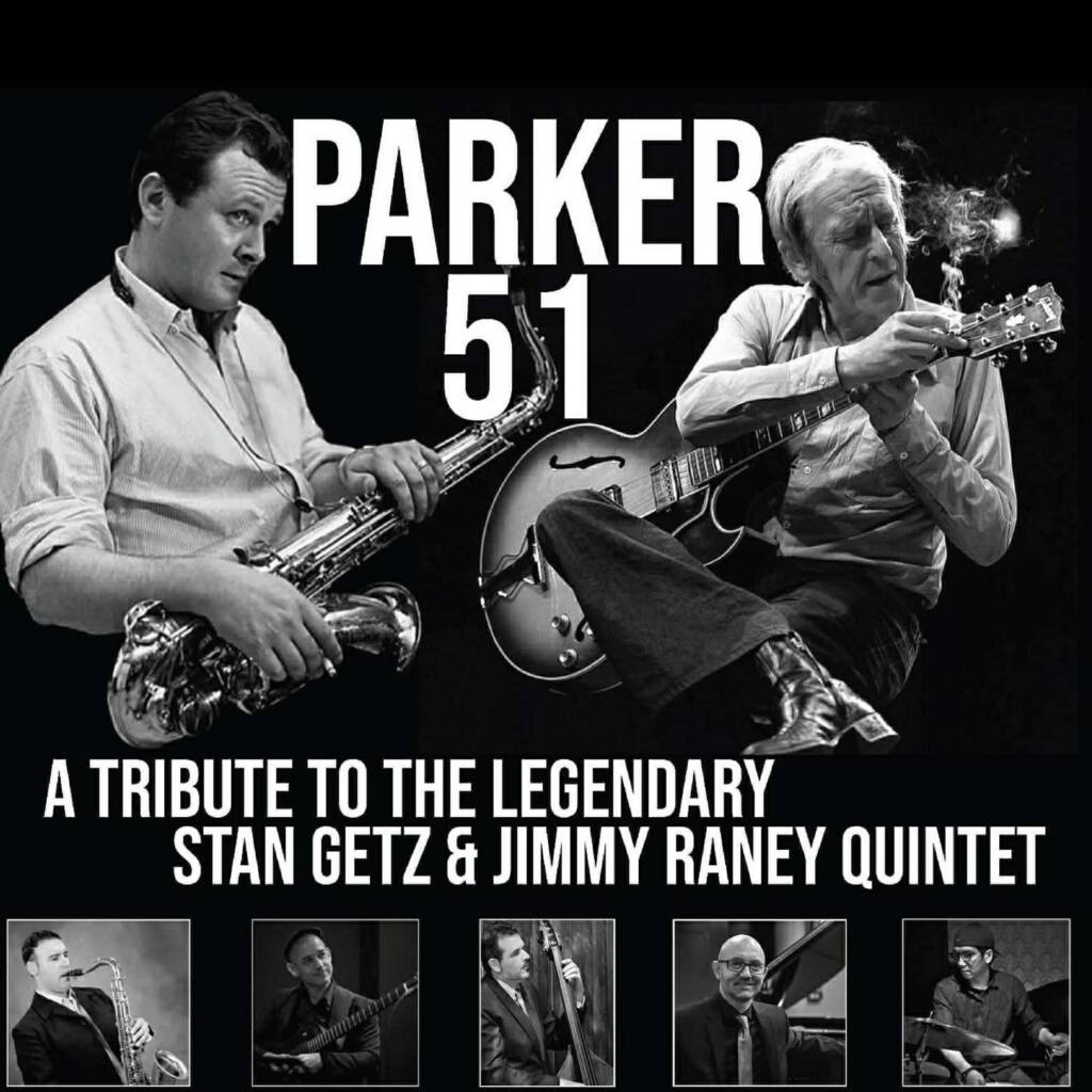 Parker 51 – A Tribute to the legendary Stan Getz & Jimmy Raney Quintet ...